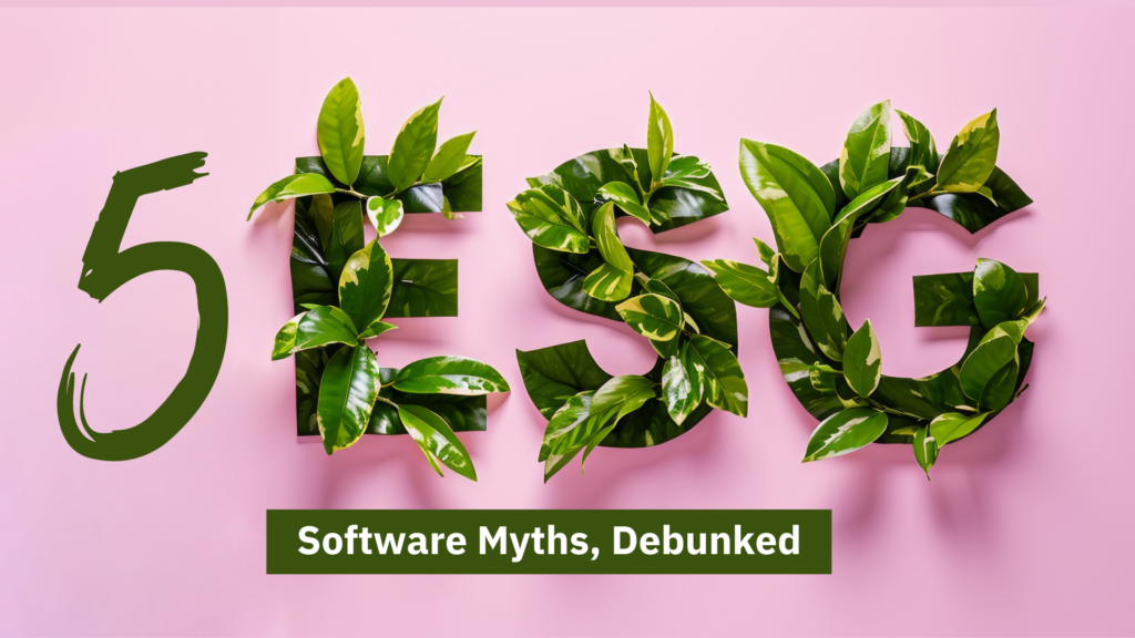 Five ESG Software Myths Debunked